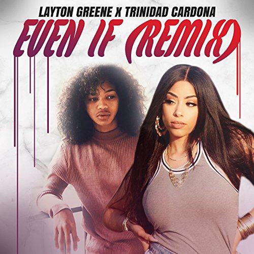 Play Even If (Remix) by Trinidad Cardona & Layton Greene on Amazon Music