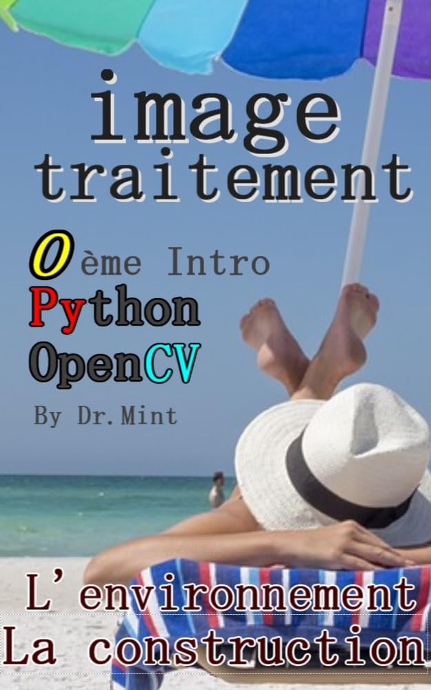 Traitement d'images : Python/OpenCV Environnement Édition B (French Edition) , mint, Dr., eBook ...