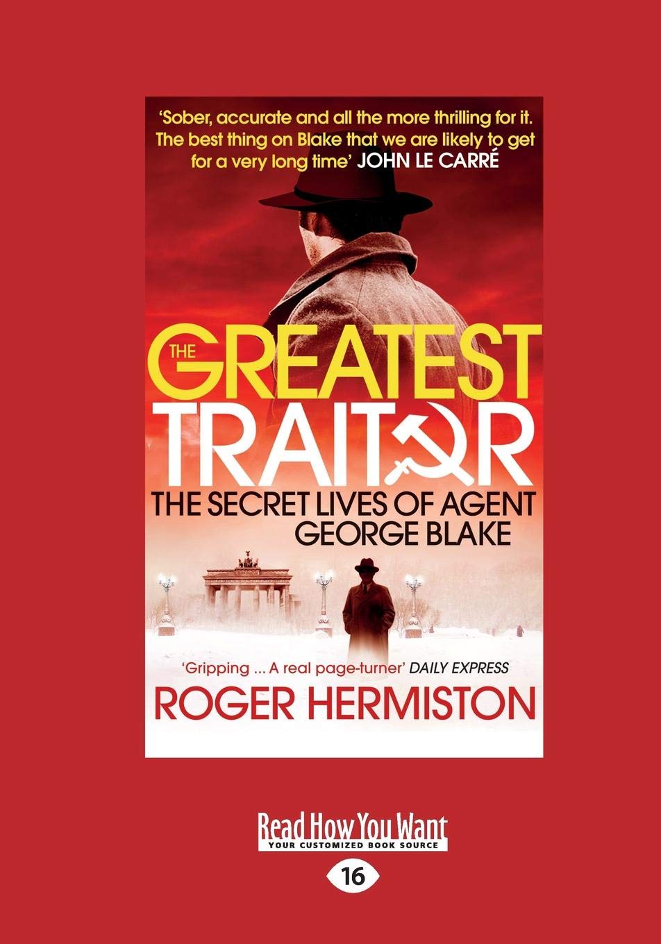 The Greatest Traitor: The Secret Lives Of Double Agent George Blake ...