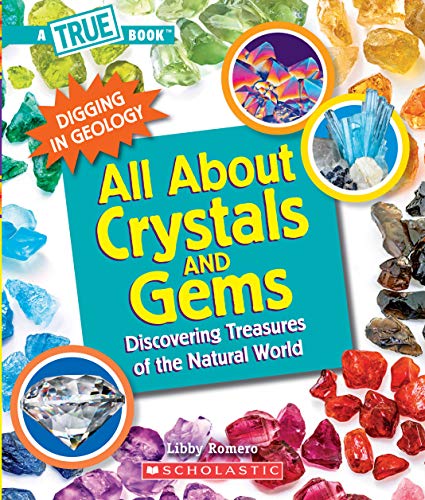 All About Crystals and Gems (A True Book: Digging in Geology ...