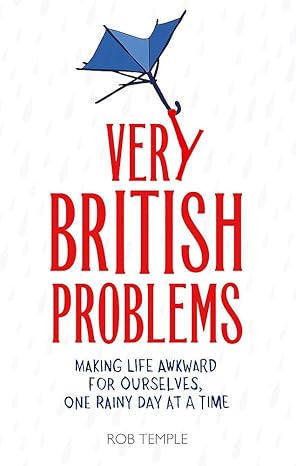 Very British Problems: Making Life Awkward for Ourselves, One Rainy Day ...