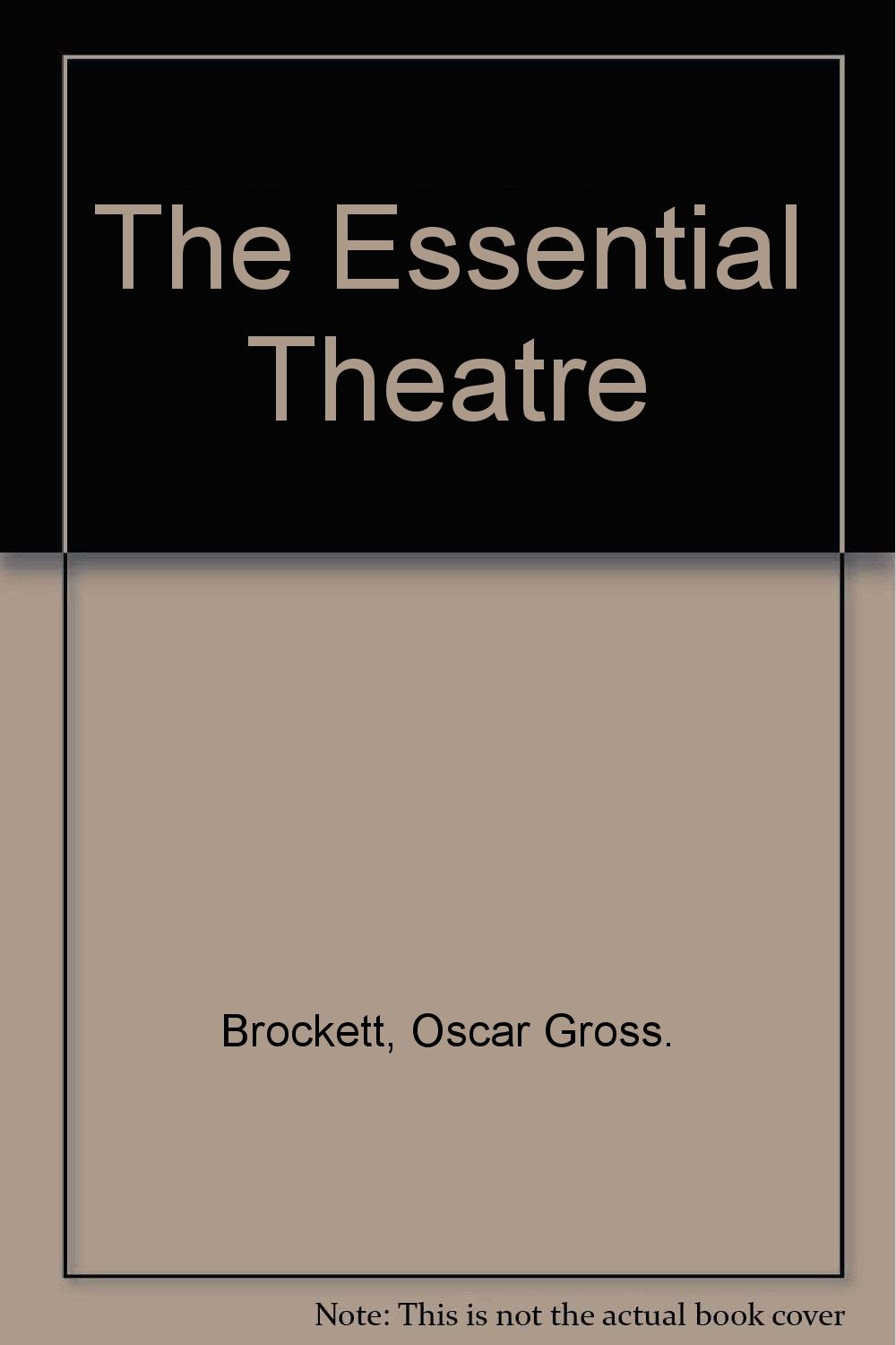 The Essential Theatre: Oscar Gross Brockett: 9780534579463: Amazon.com ...