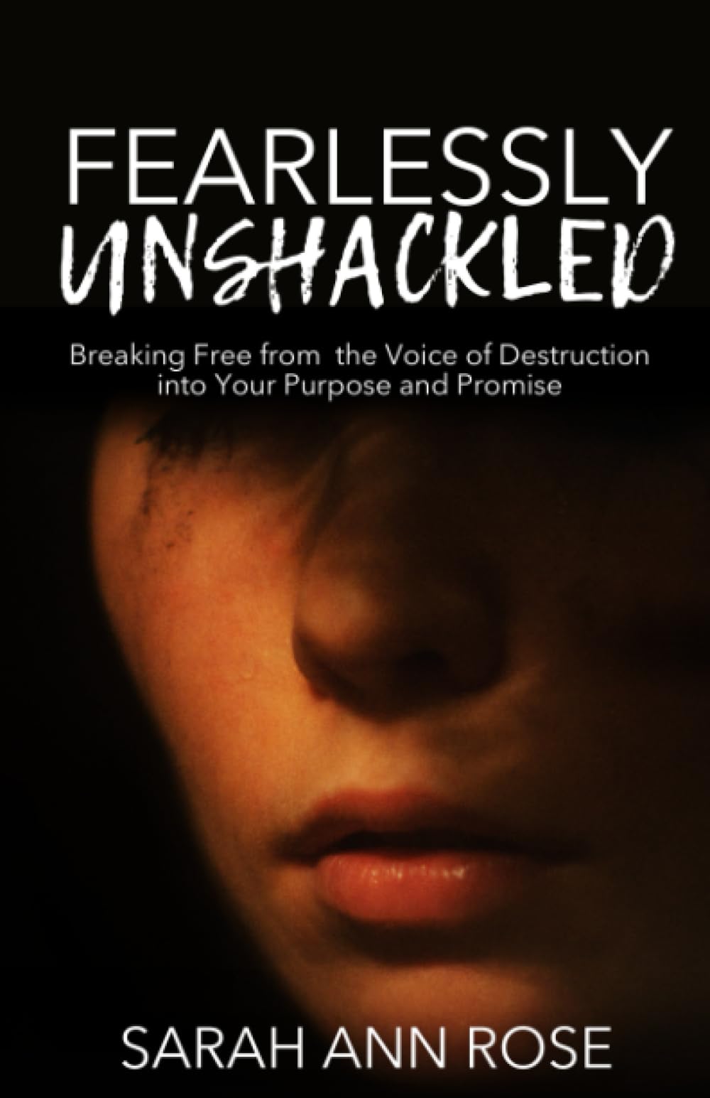 Fearlessly Unshackled: Breaking Free from the Voice of Destruction into ...