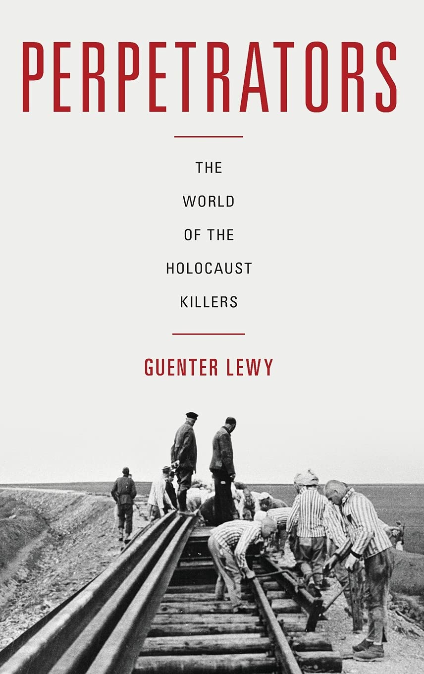 Perpetrators: The World of the Holocaust Killers: Lewy, Guenter ...