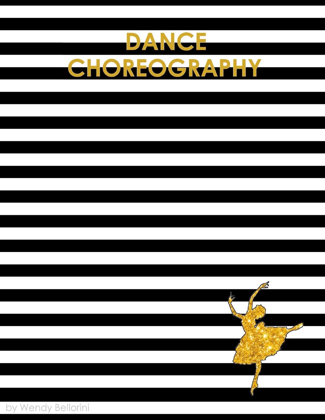 Dance Choreography Journal: Bellorini, Wendy N: 9781540527820: Amazon ...