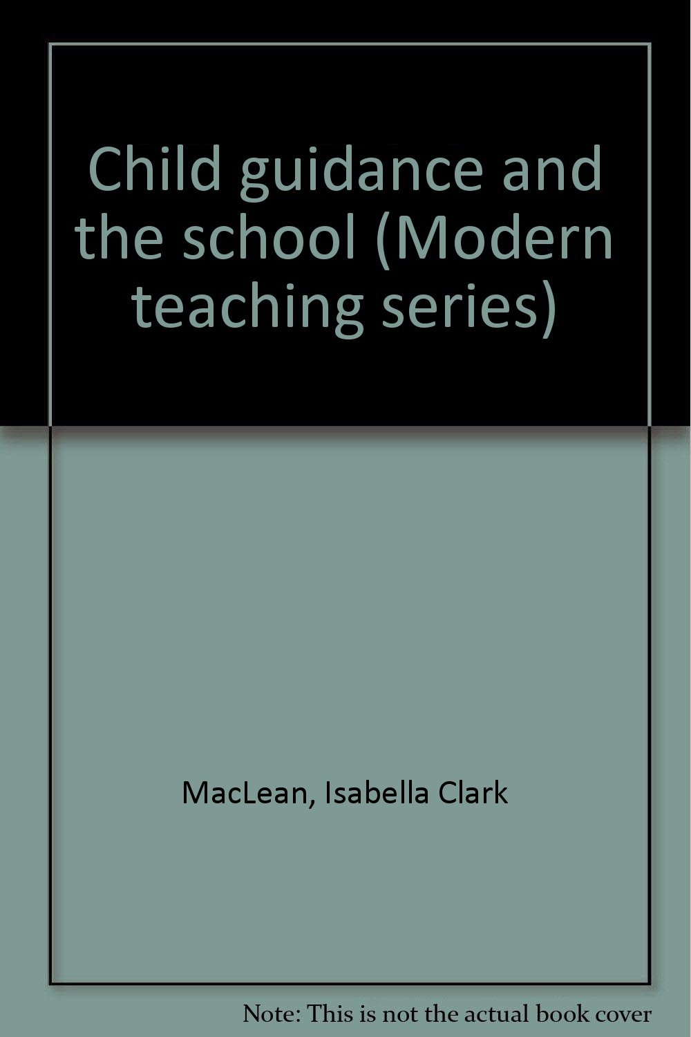 Child Guidance and the School: Isabella Clark Maclean, P.W. Musgrave ...