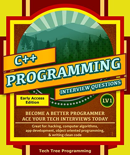 C++: Interview Questions & Programming, LV1 - The Fundamentals; BECOME A BETTER PROGRAMMER ...