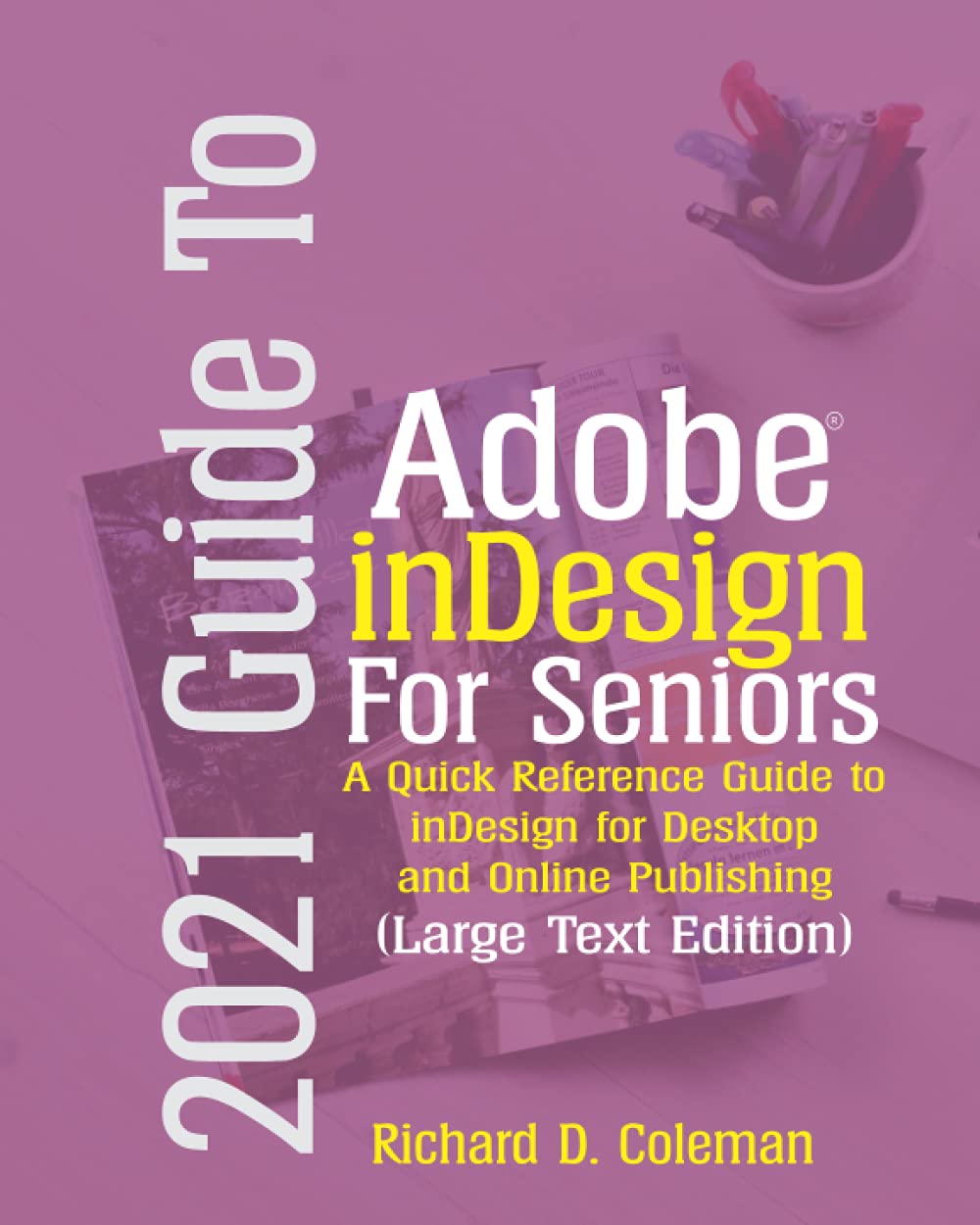 2021 Guide to Adobe InDesign For Seniors: A Quick Reference Guide to ...