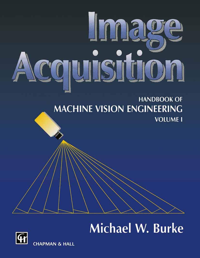 Image Acquisition: Handbook of machine vision engineering: Volume 1 ...