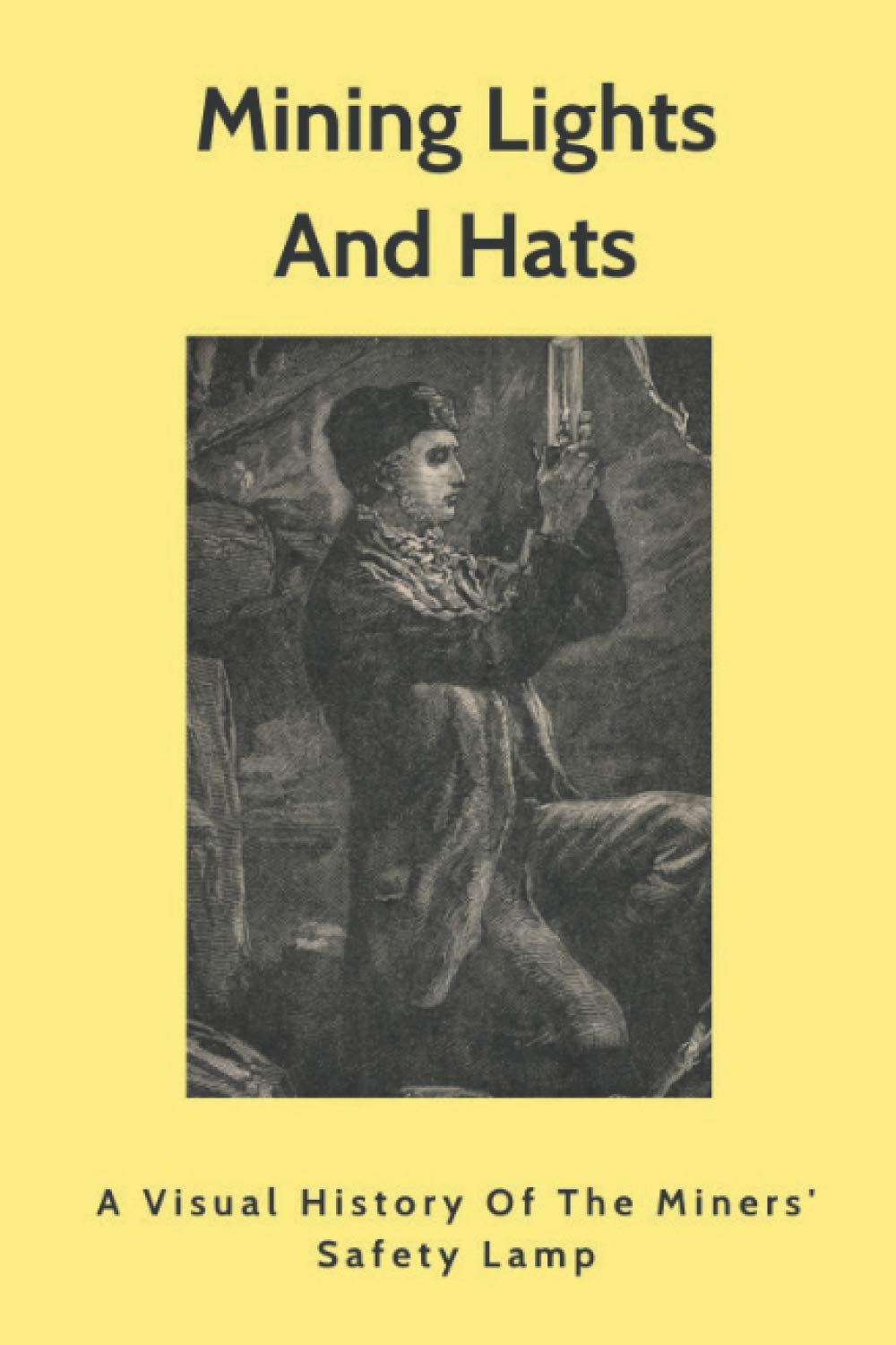 Mining Lights And Hats A Visual History Of The Miners | Desertcart INDIA