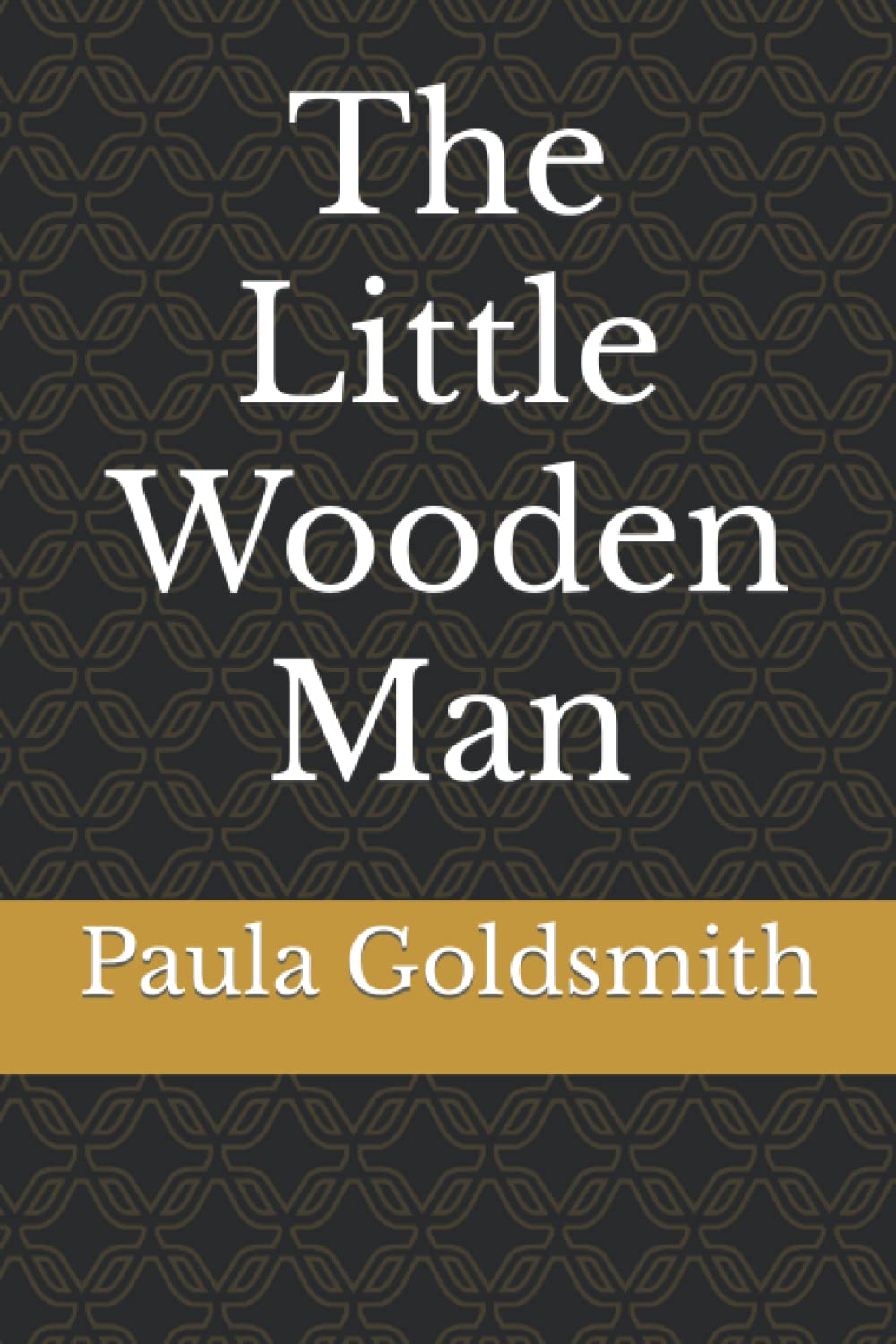 The Little Wooden Man: Goldsmith, Paula: 9798766987482: Amazon.com: Books
