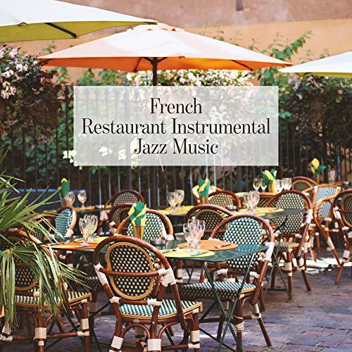Amazon.com: French Restaurant Instrumental Jazz Music : French Piano ...