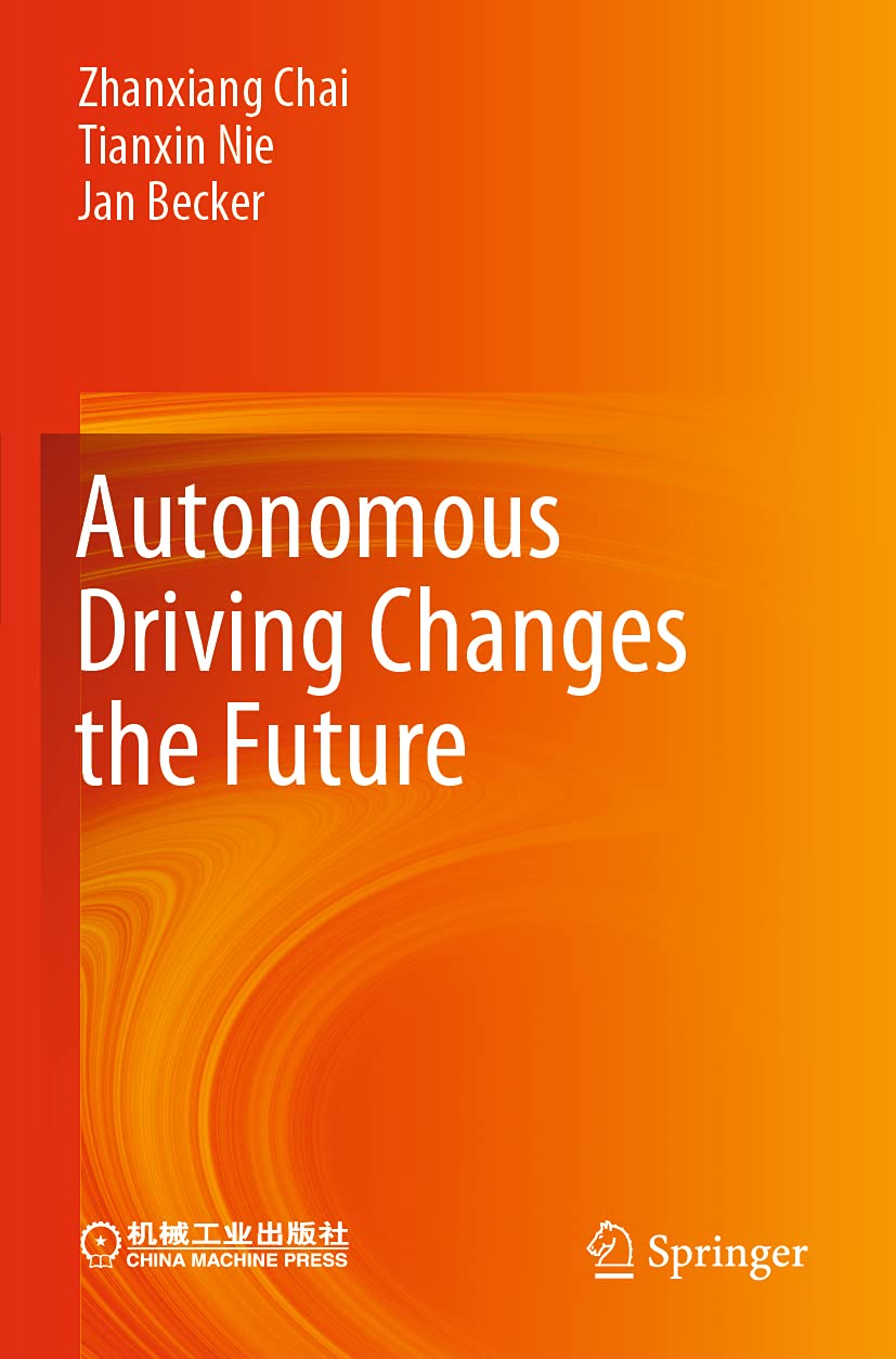 Autonomous Driving Changes the Future: Chai, Zhanxiang, Nie, Tianxin ...