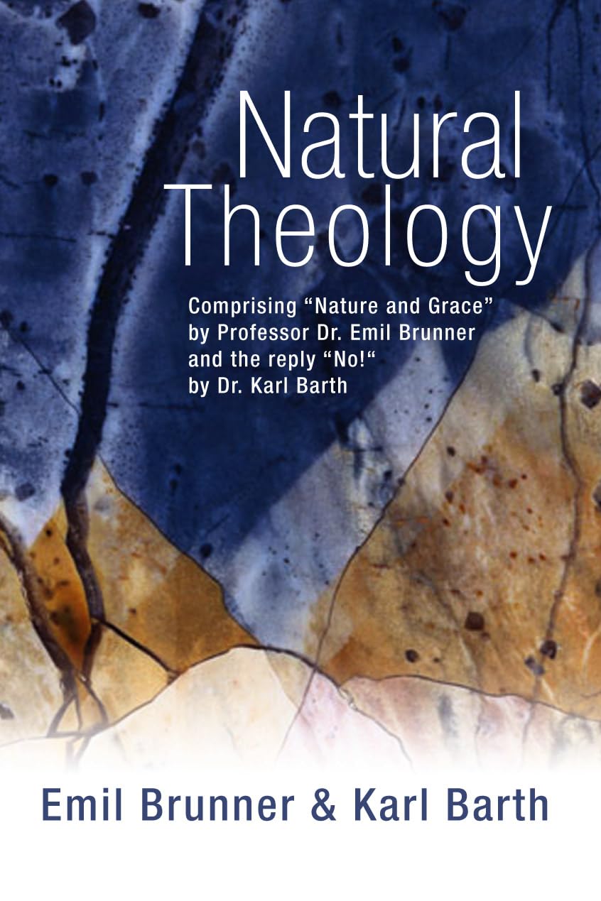 Natural Theology: Comprising Nature and Grace by Professor Dr. Emil ...