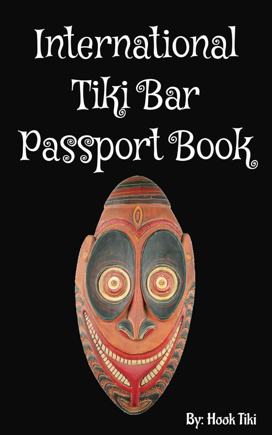 International Tiki Bar Passport Book: Tiki, Hook: Amazon.com: Books