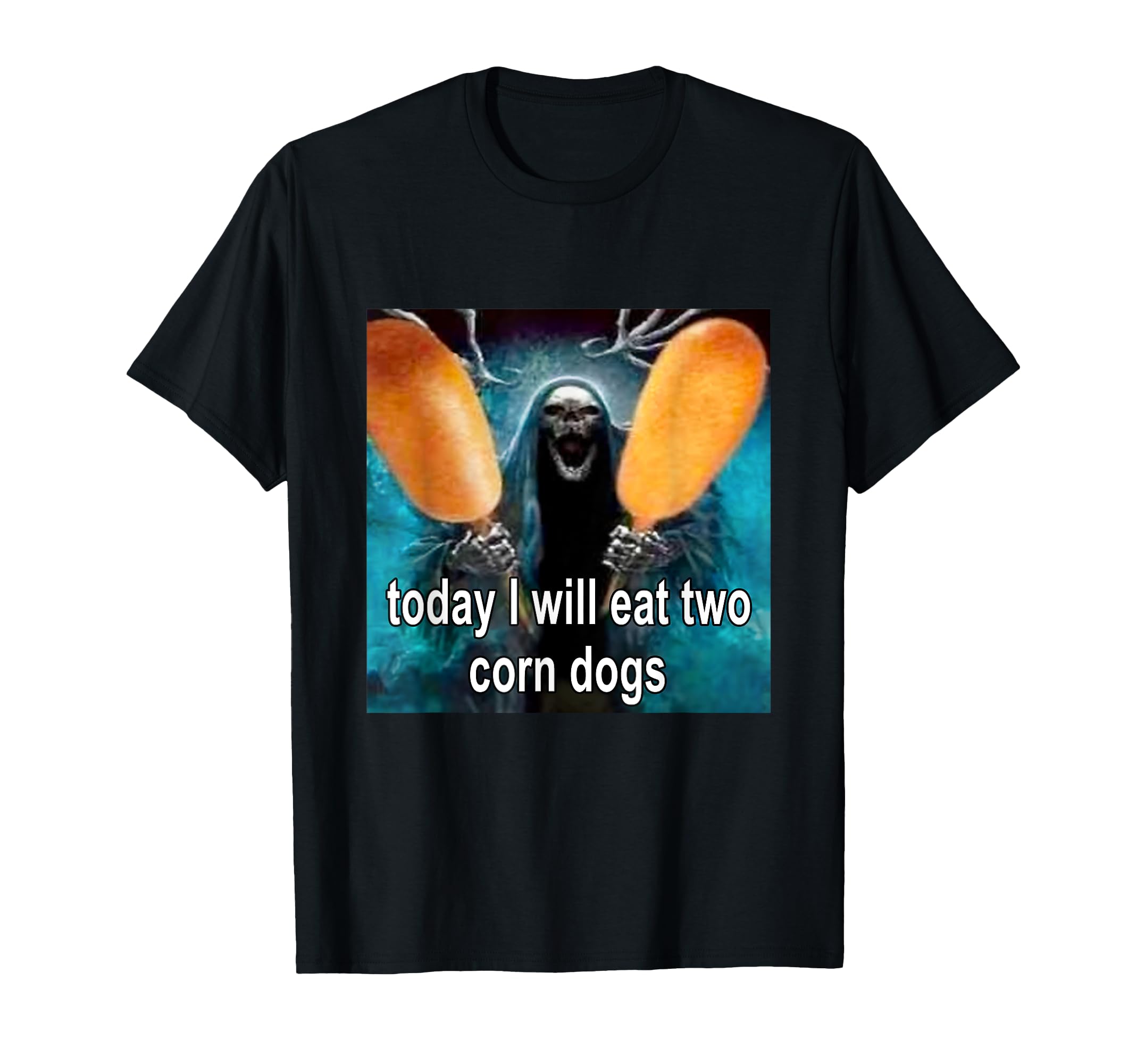 Amazon.com: Today I Will Eat Two Corn Dogs Meme T-Shirt : Clothing, Shoes & Jewelry