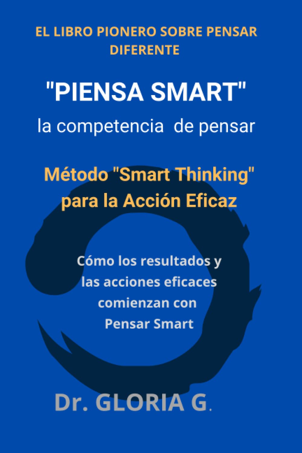 "Piensa Smart" y recupera la capacidad humana de Pensar: Método "Smart ...