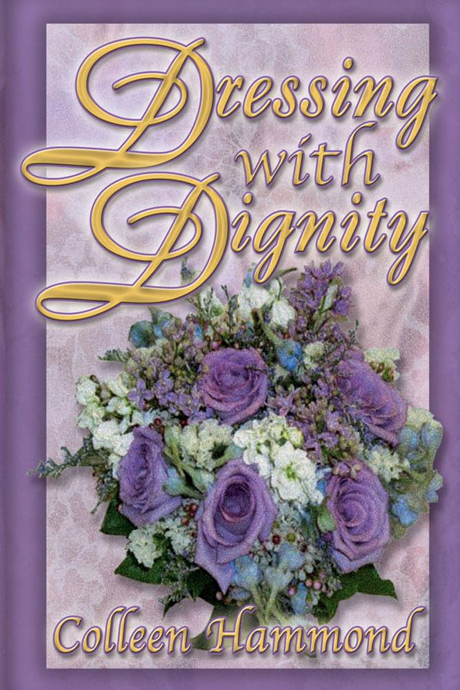 Dressing with Dignity: Hammond, Colleen: 9780895558008: Amazon.com: Books