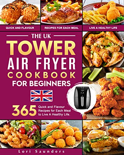 The UK Tower Air Fryer Xpress Pro Cookbook For Beginners: 365 Quick and ...