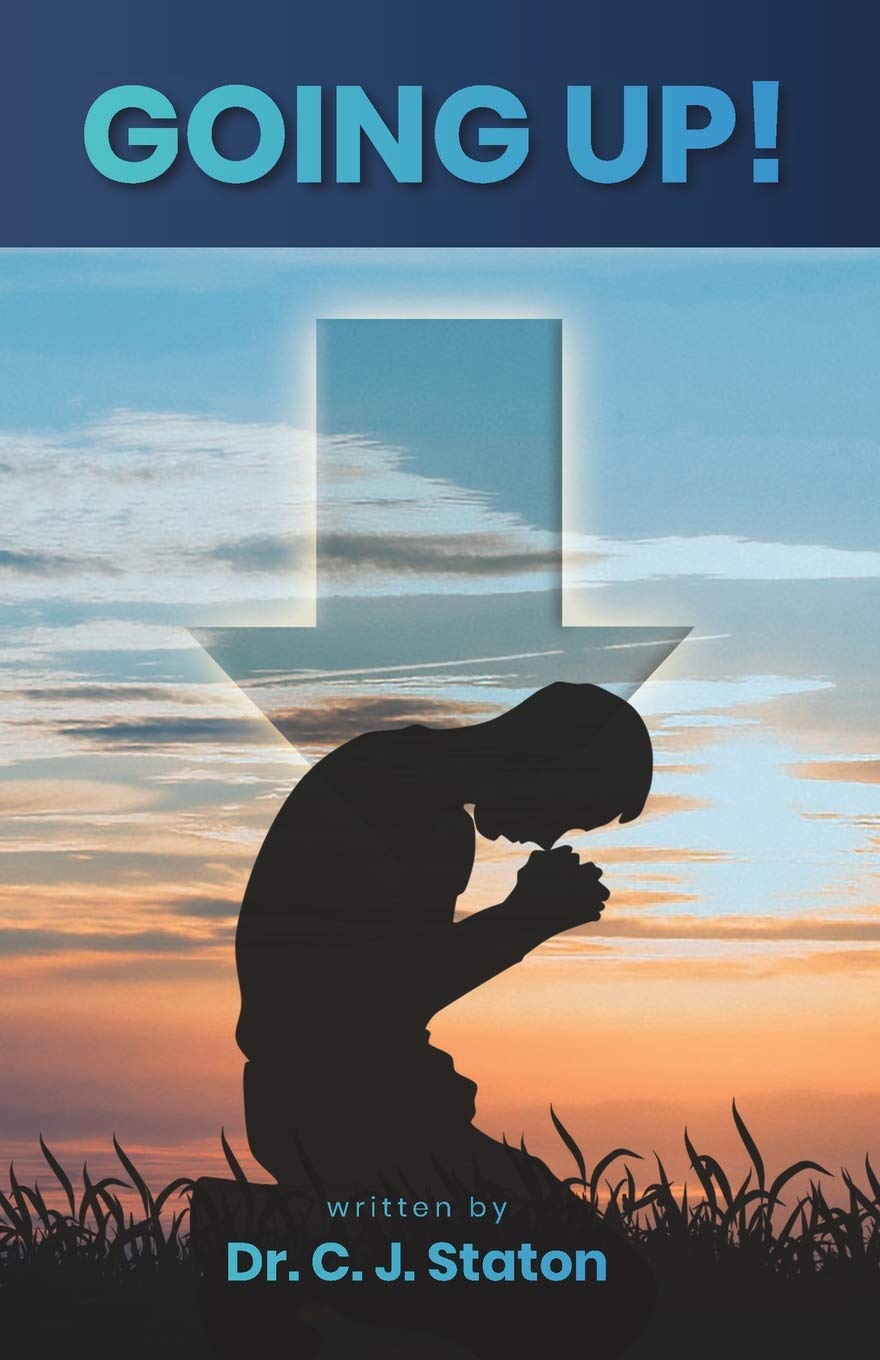 Going Up!: Staton, Dr. C. J., Consulting Services, LLC, LPW Editing ...