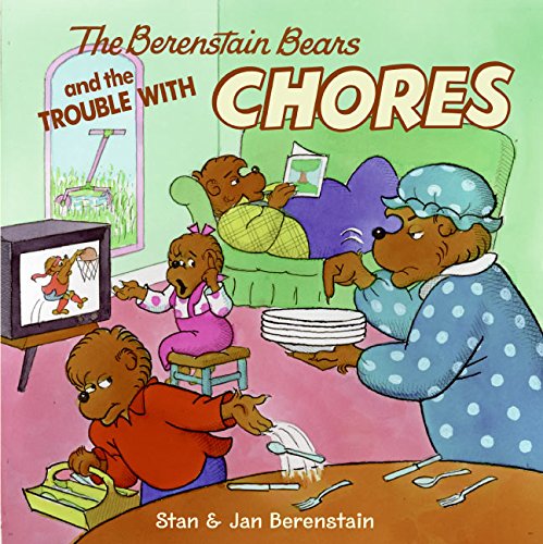 The Berenstain Bears and the Trouble with Chores : Berenstain, Jan ...