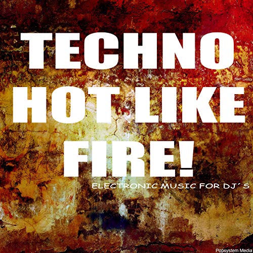 Play Techno Hot Like Fire! Electronic Music for DJs by VARIOUS ARTISTS ...