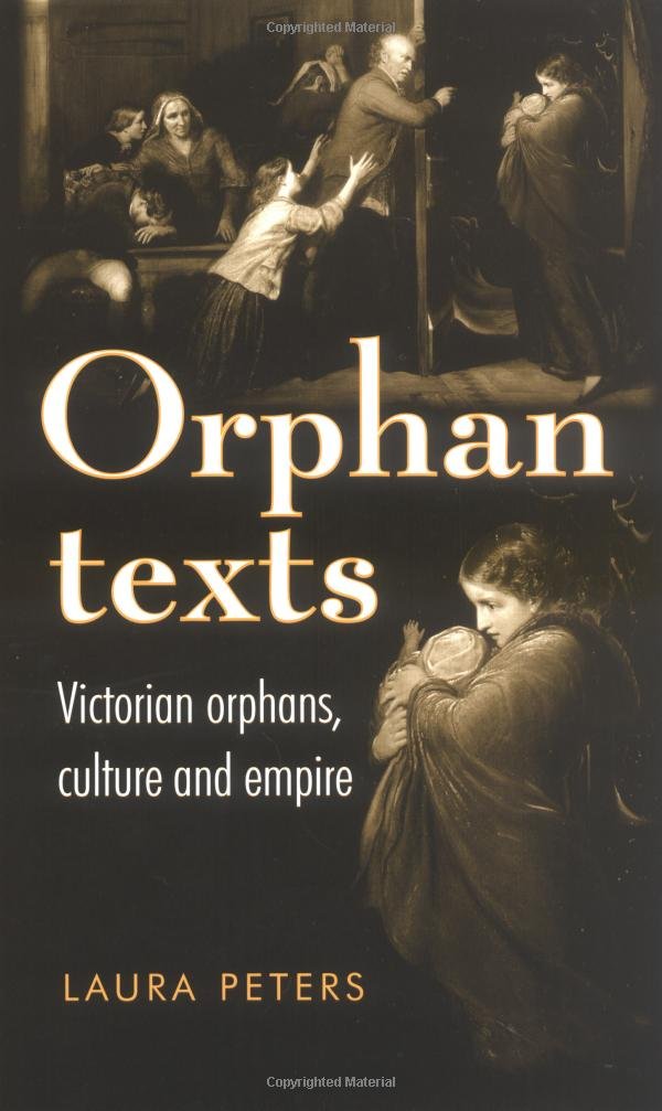 Orphan Texts: Victorian Orphans, Culture and Empire: Peters, Laura ...