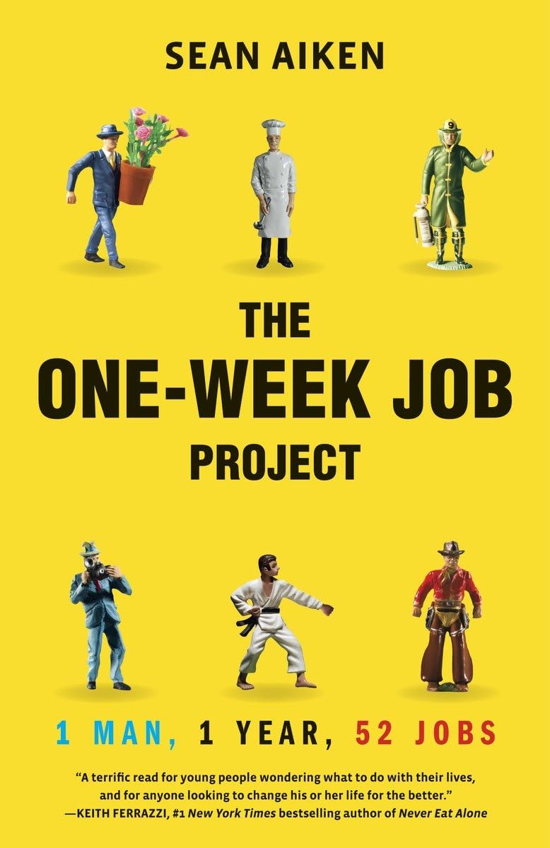 The One-Week Job Project: One Man, One Year, 52 Jobs: Aiken, Sean ...