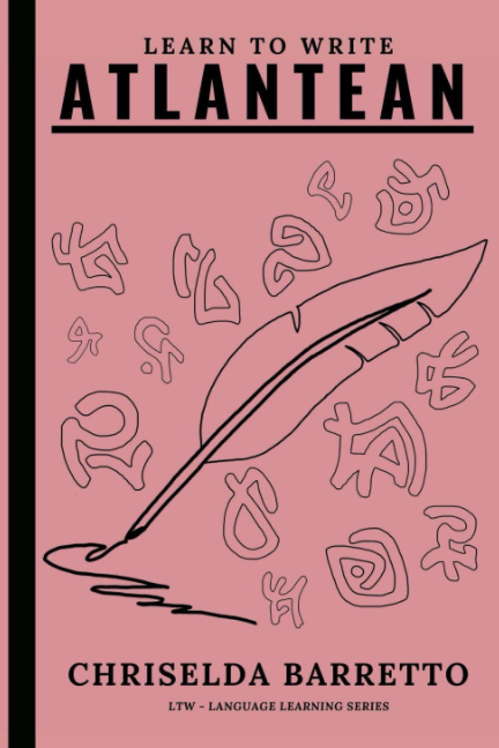 Learn To Write Atlantean (Illustrated) (LTW Language Learning Series ...