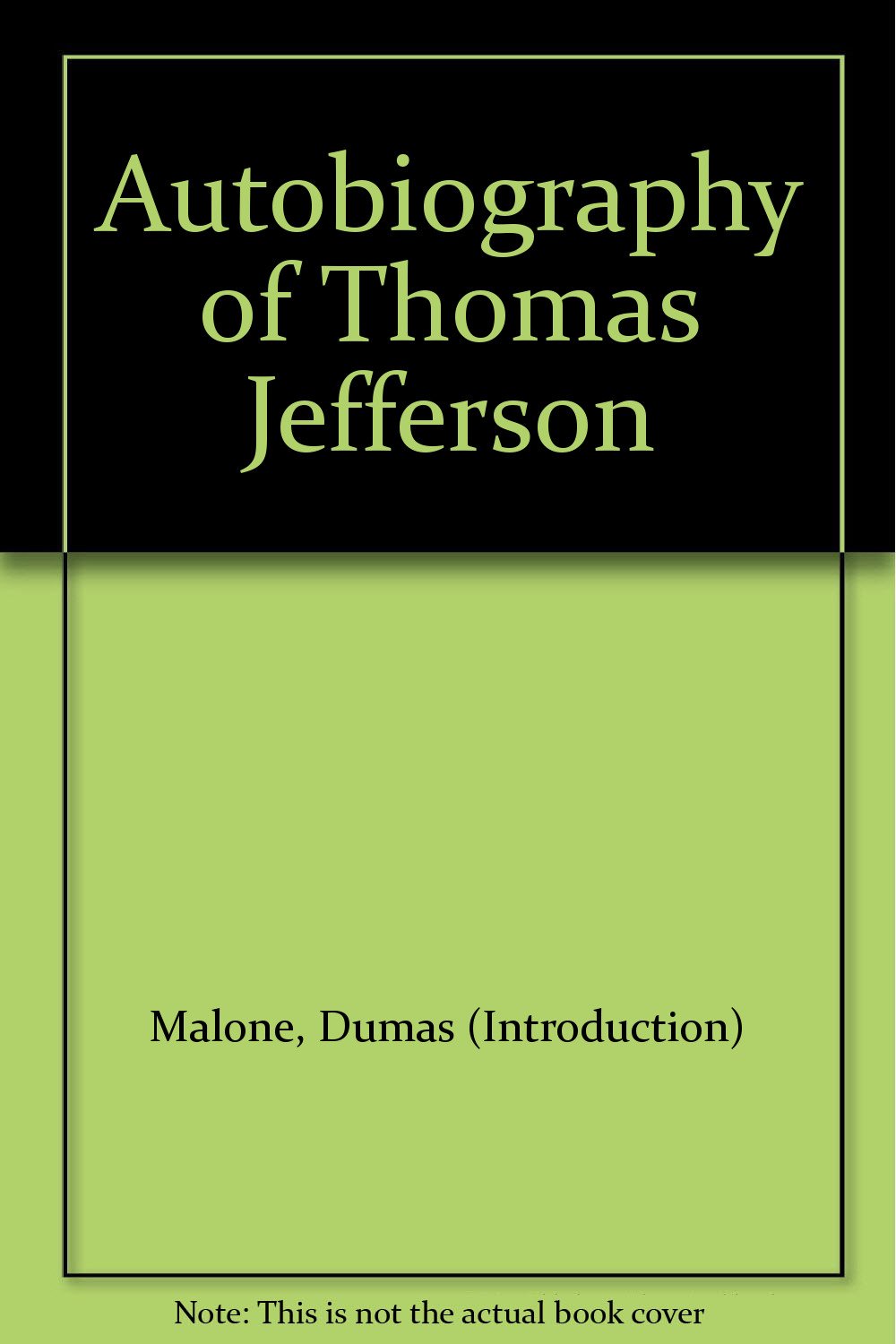 Autobiography of Thomas Jefferson: With An Introduction by Dumas Malone ...