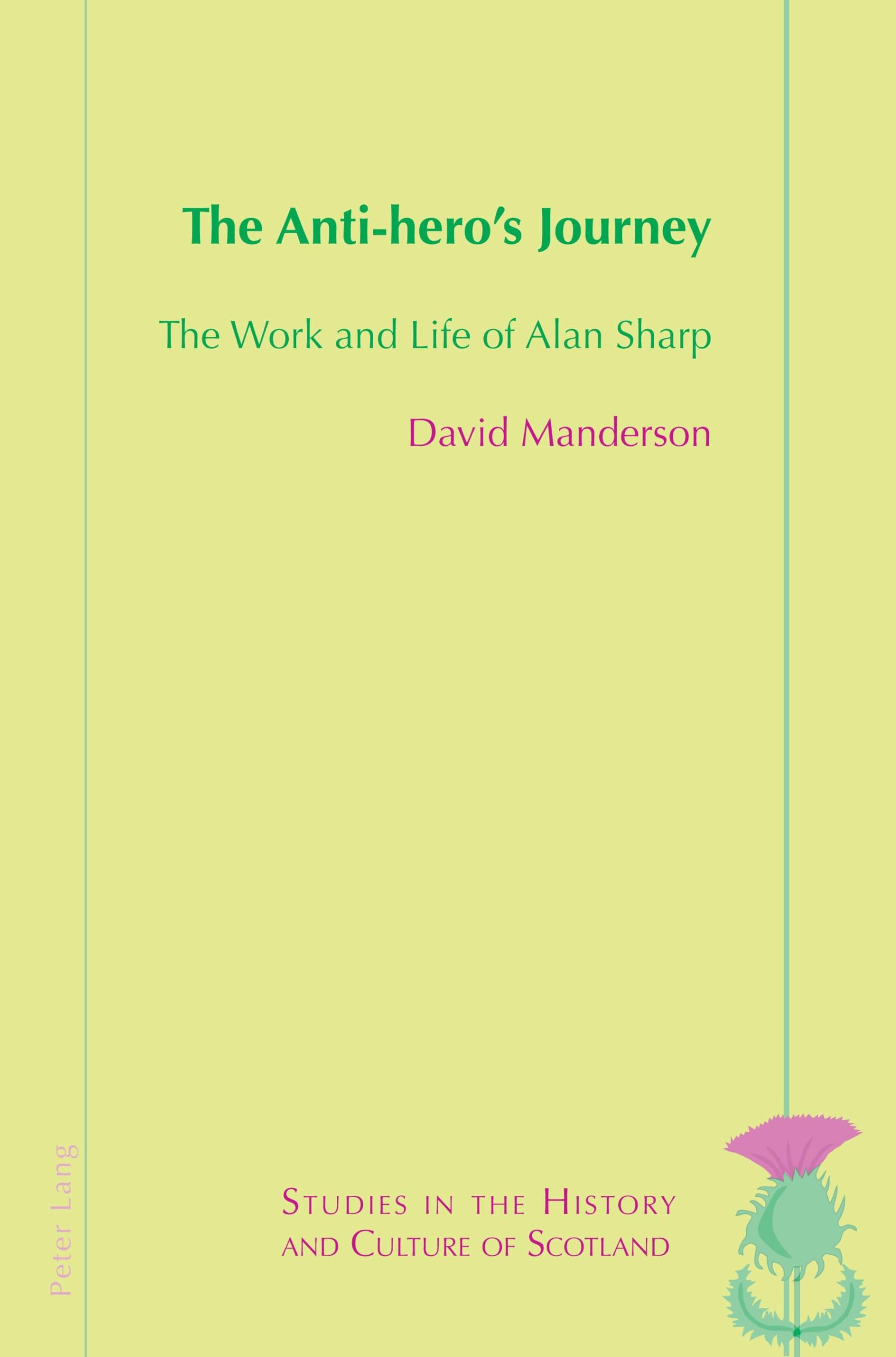 The Anti-hero’s Journey: The Work and Life of Alan Sharp: 12 (Studies ...