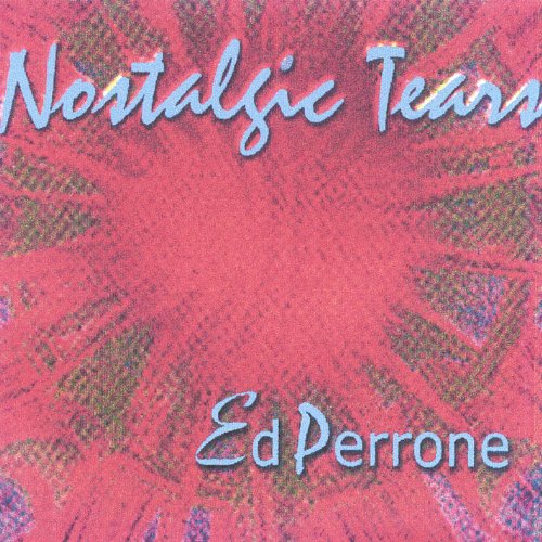 Play Nostalgic Tears by Ed Perrone on Amazon Music