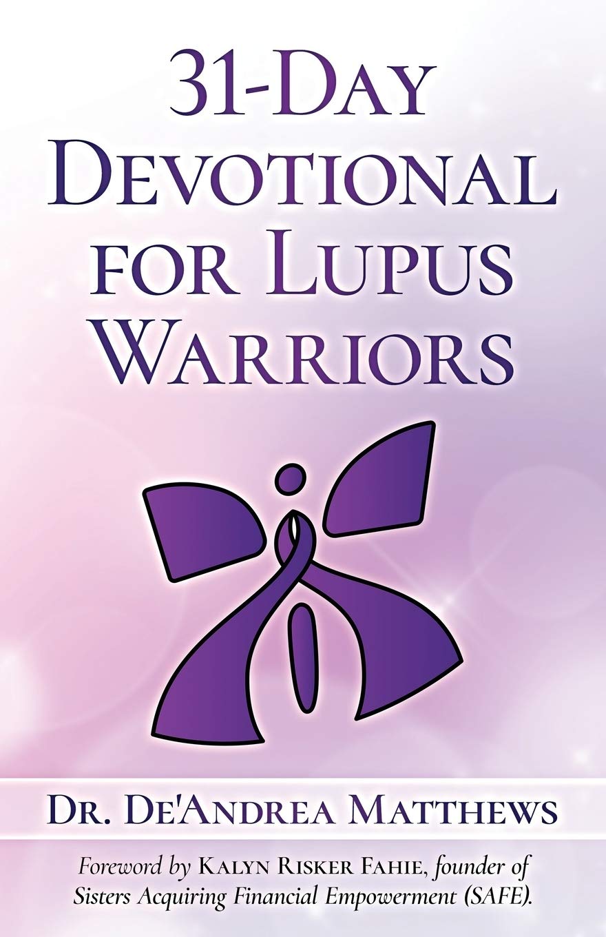 31-Day Devotional for Lupus Warriors: Matthews, Dr. De'Andrea, Fahie ...