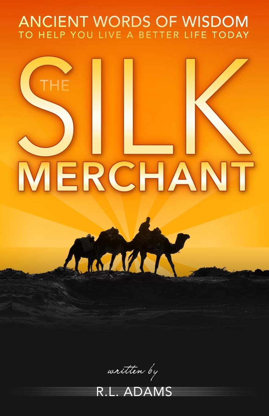 The Silk Merchant: Ancient Words of Wisdom to Help you Live a Better ...