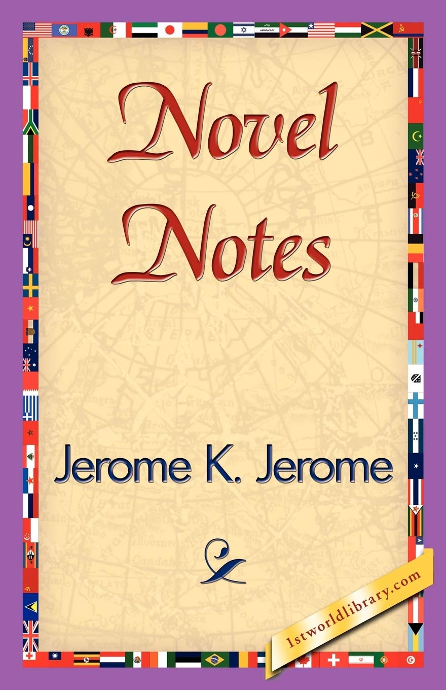 Novel Notes: Jerome K Jerome, K Jerome, Jerome K Jerome, 1stworld ...