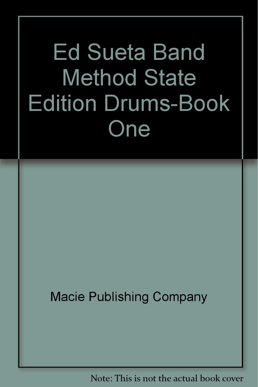 Ed Sueta Band Method State Edition Drums-Book One: Macie Publishing ...