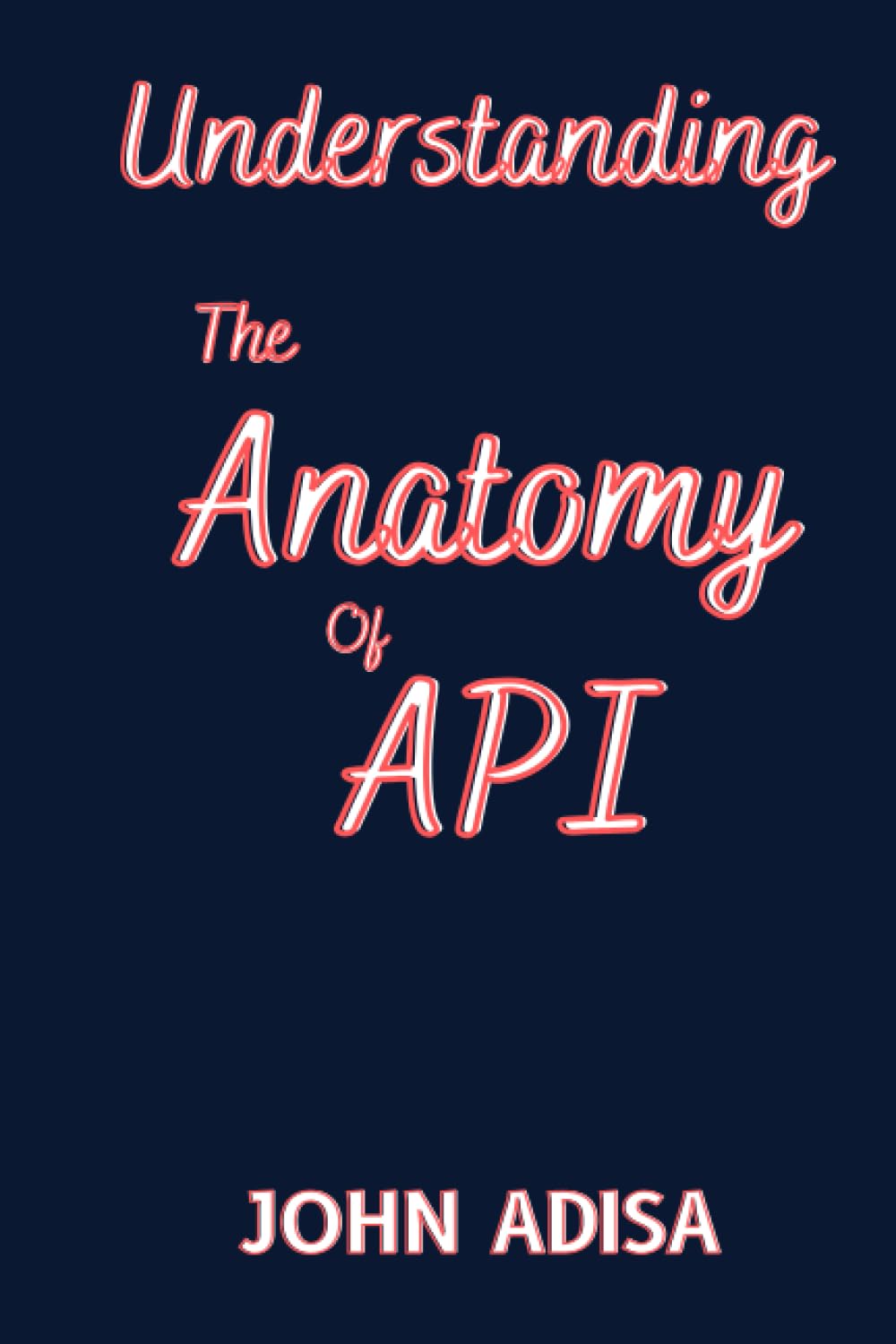 Buy Adisa JohnUnderstanding the Anatomy of API Online at desertcartINDIA
