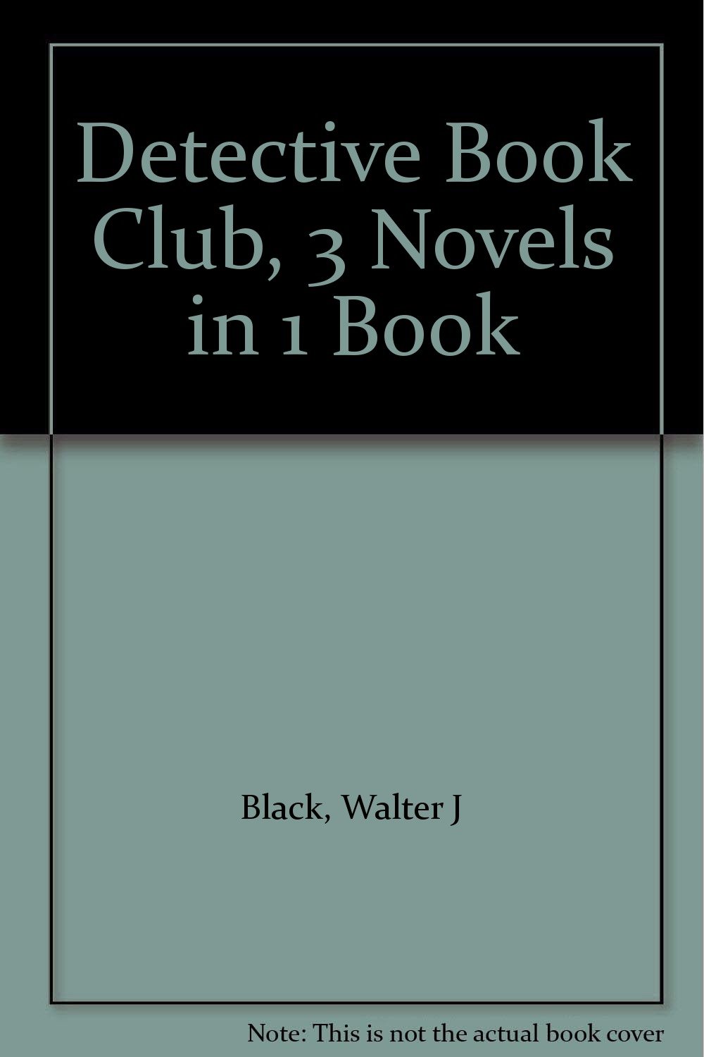 Detective Book Club, 3 Novels in 1 Book: Walter J Black: Amazon.com: Books