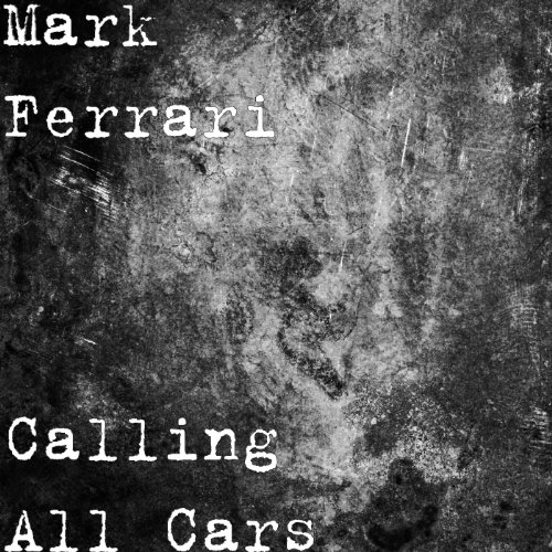 Amazon.com: Calling All Cars : Mark Ferrari: Digital Music