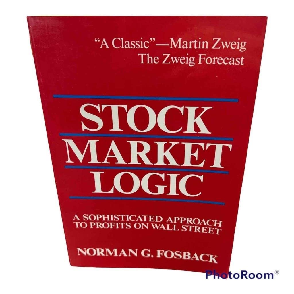 Stock Market Logic: A Sophisticated Approach to Profits on Wall Street ...