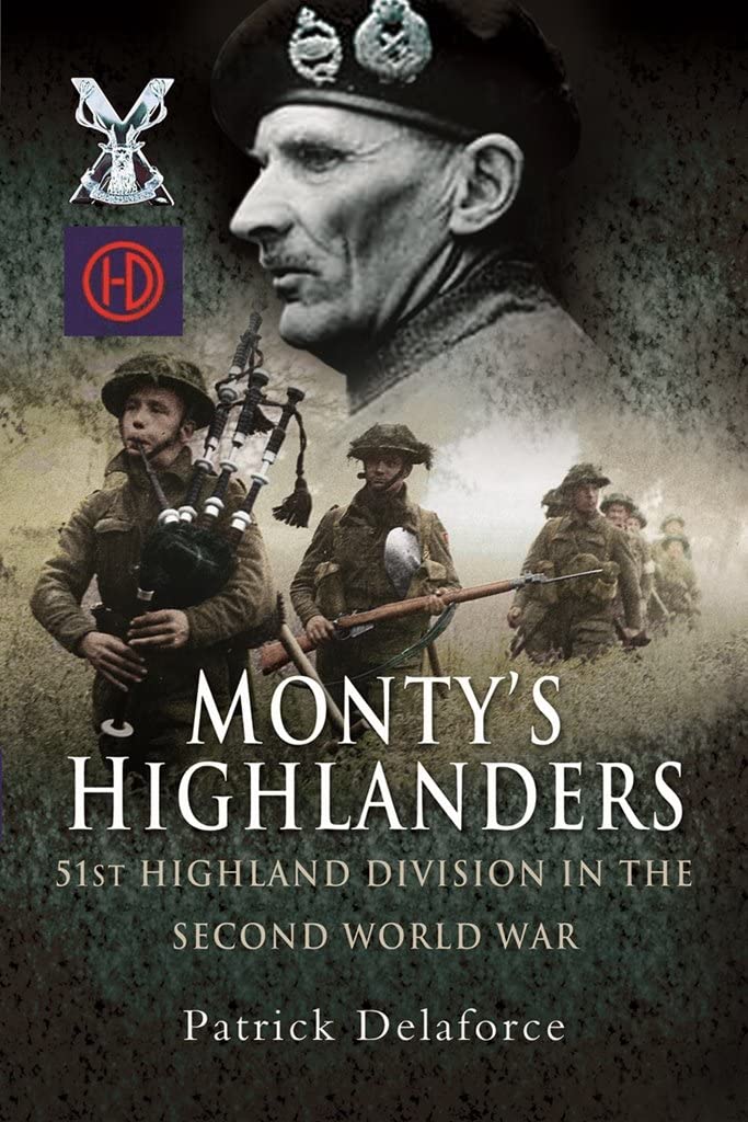 Amazon.com: Monty’s Highlanders: 51st Highland Division in the Second ...
