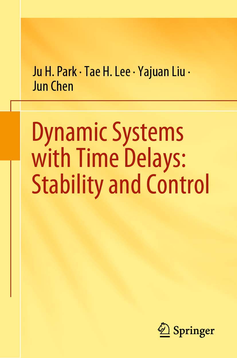 Dynamic Systems with Time Delays: Stability and Control: Park ...
