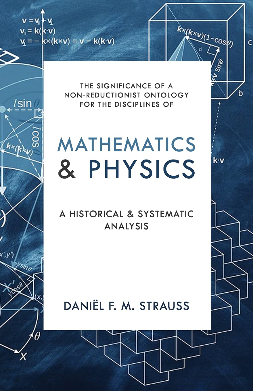 Mathematics & Physics: A Historical and Systematic Analysis: Strauss ...