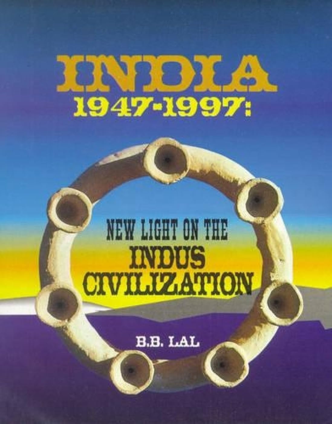 Buy India 1947-1997: New Light on the Indus Civilization Book Online at ...