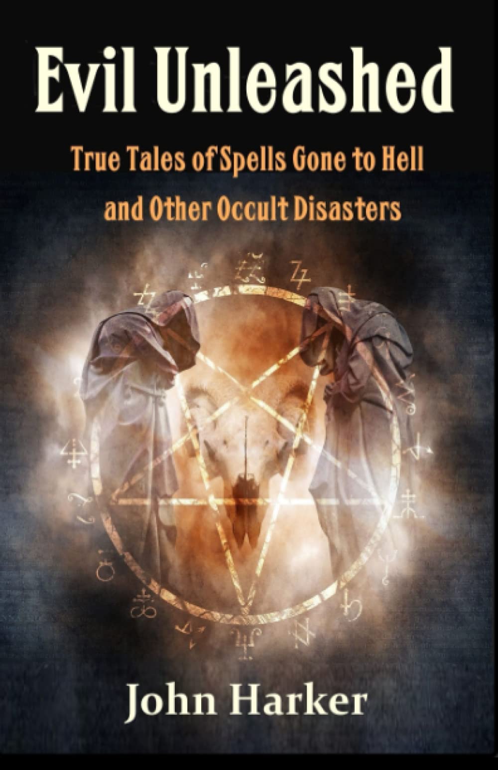 Amazon.com: Evil Unleashed: True Tales of Spells Gone to Hell and Other ...