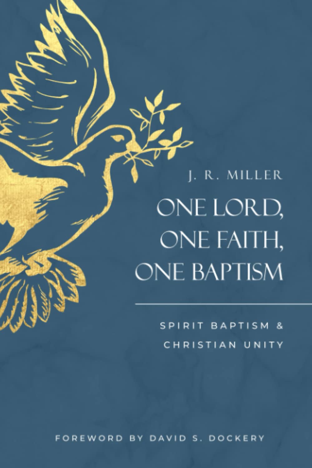 Amazon | One Lord, One Faith, One Baptism: Spirit Baptism & Christian Unity | Miller, J.R ...
