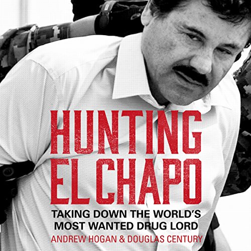 Amazon.com: Hunting El Chapo: Taking Down the World's Most-Wanted Drug ...