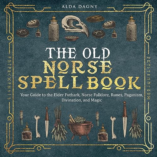 Amazon.com: The Old Norse Spell Book: Your Guide to the Elder Futhark ...