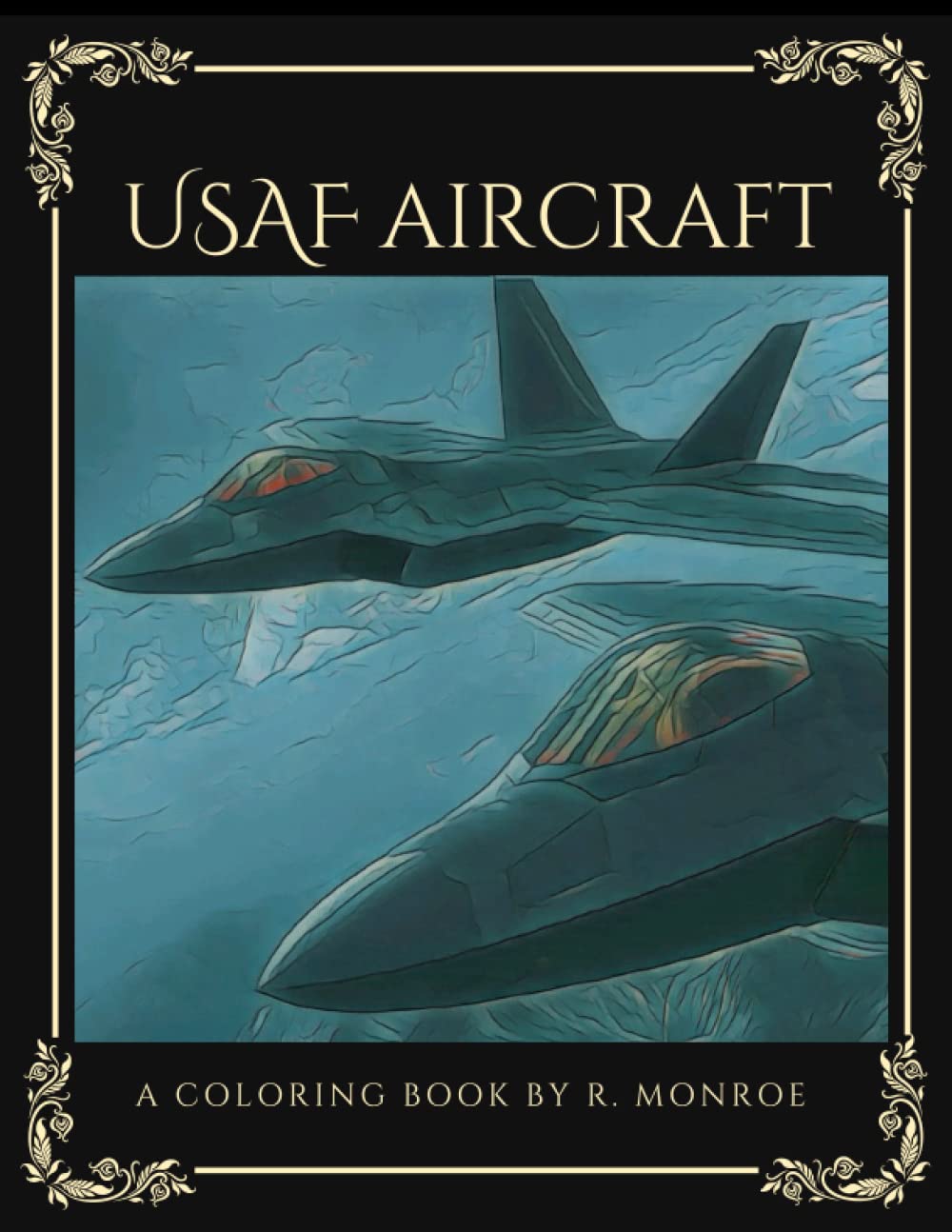 USAF Airplane Coloring Book: USAF Aircraft: Monroe, R.: 9798370592423 ...