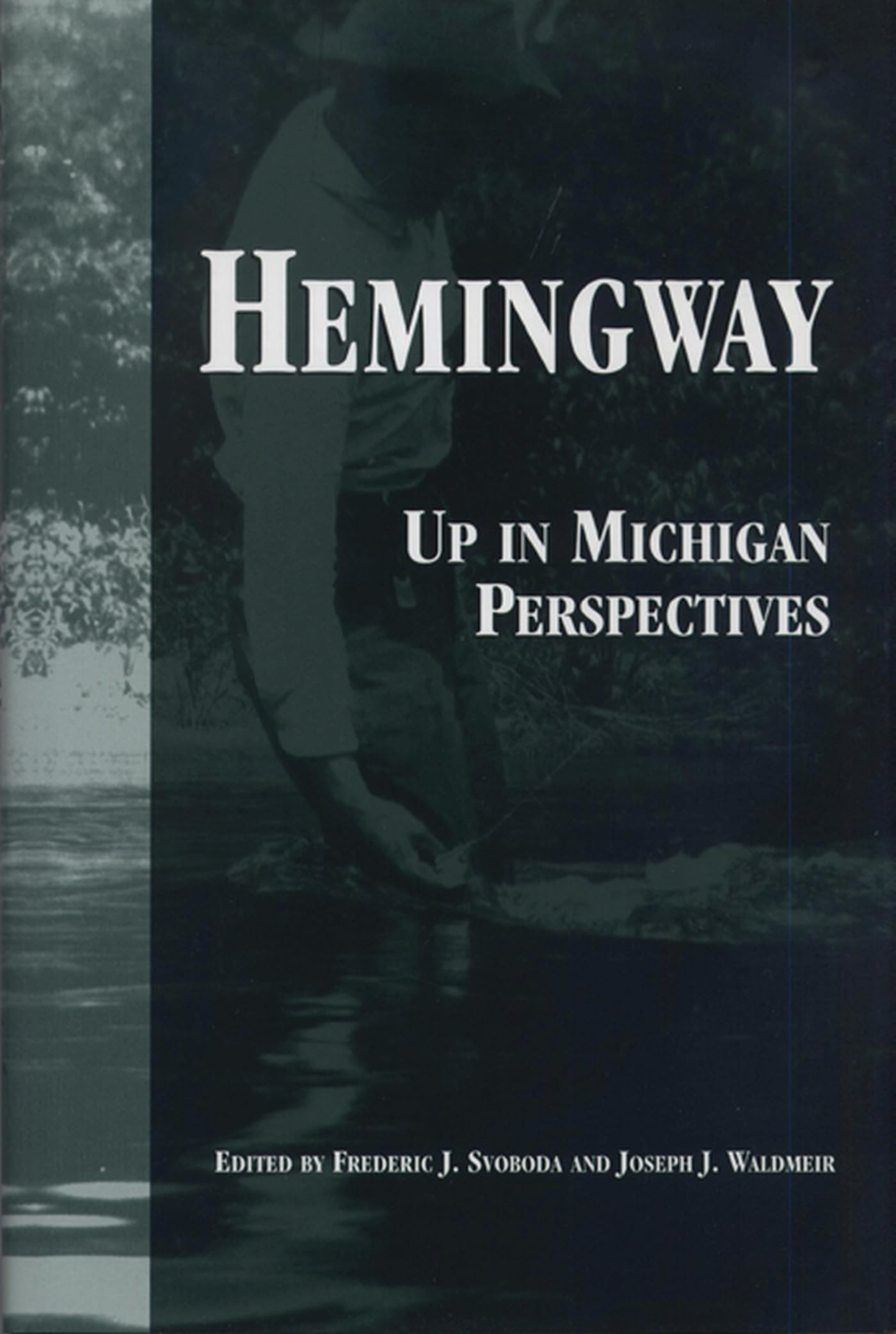 Hemingway: Up in Michigan Perspectives: Svoboda, Frederick J., Waldmeir ...